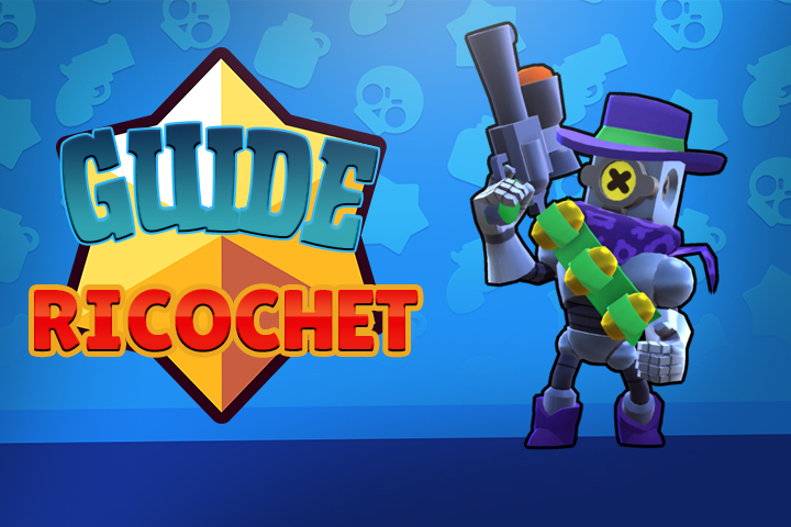 Brawl Stars : Ricochet, guide et conseils - Breakflip