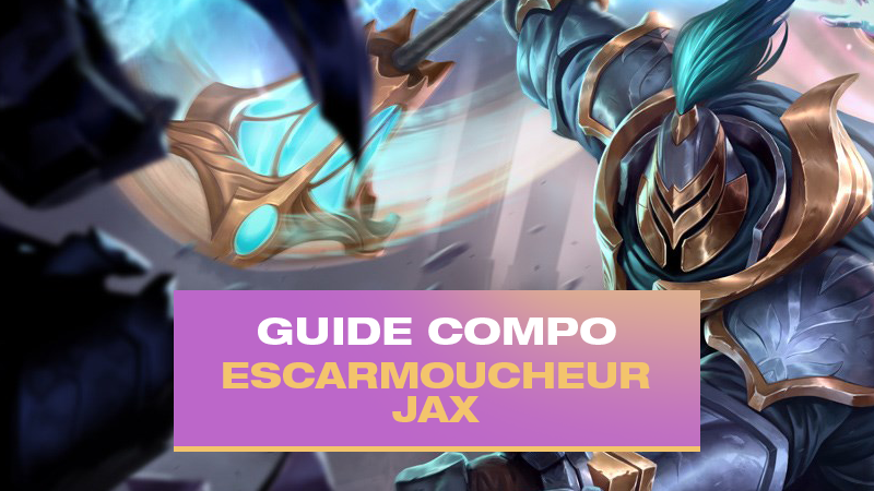 TFT : Compo Jax avec Escarmoucheur (Skirmisher) - Breakflip